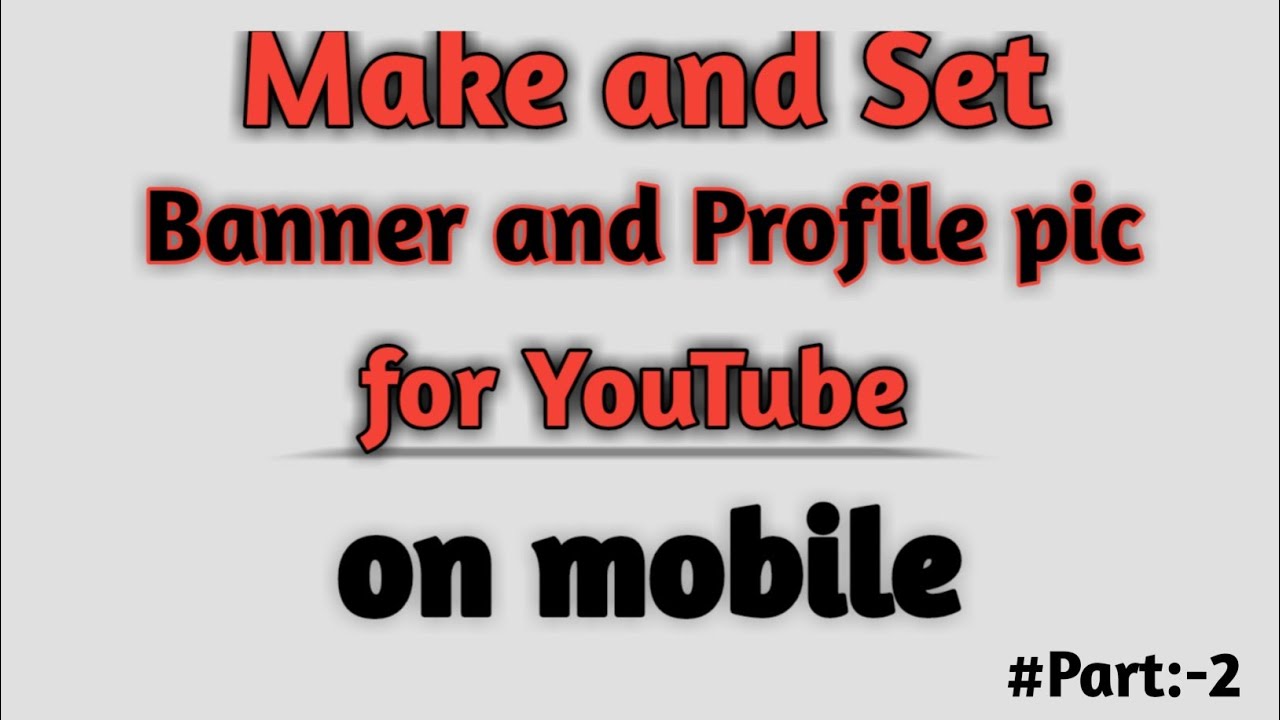 How to make and set yt Banner and Profile pic on mobile/Android 🙂🙂🙂 # ...