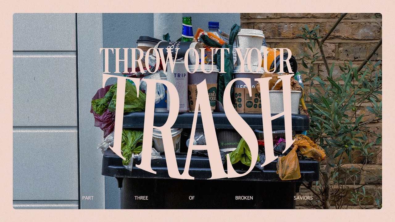 Throw Out Your Trash: Broken Saviors - Part 3 - YouTube