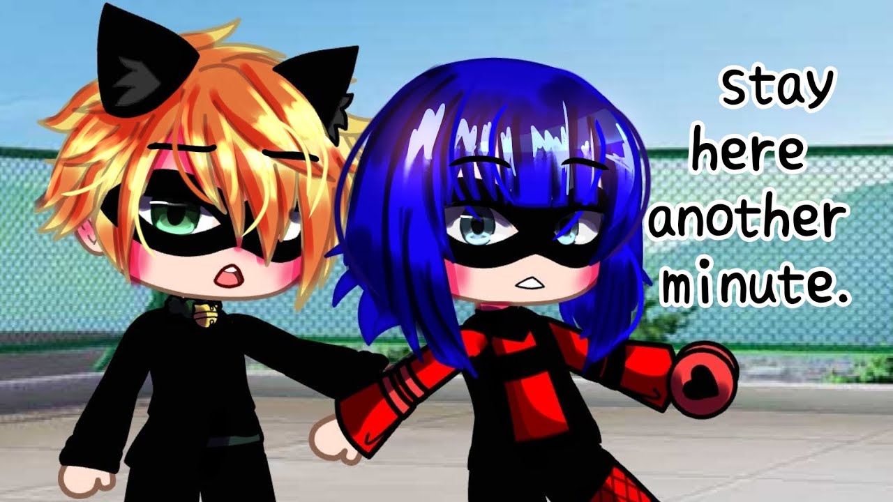 Stay Here another Minute | Miraculous ladybug [MLB] | Gacha Club - YouTube