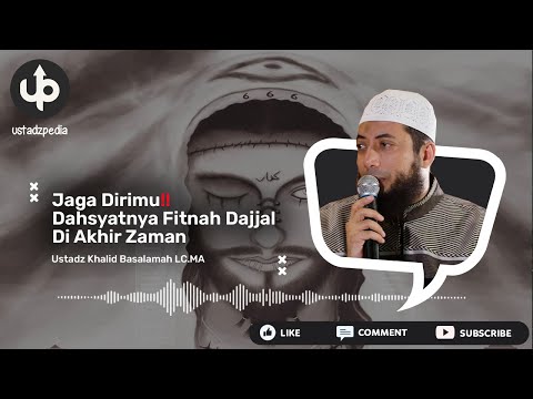 JAGA DIRIMU‼️ Dahsyatnya Fitnah Dajjal Di Akhir Zaman - Ceramah Ustadz Khalid Basalamah