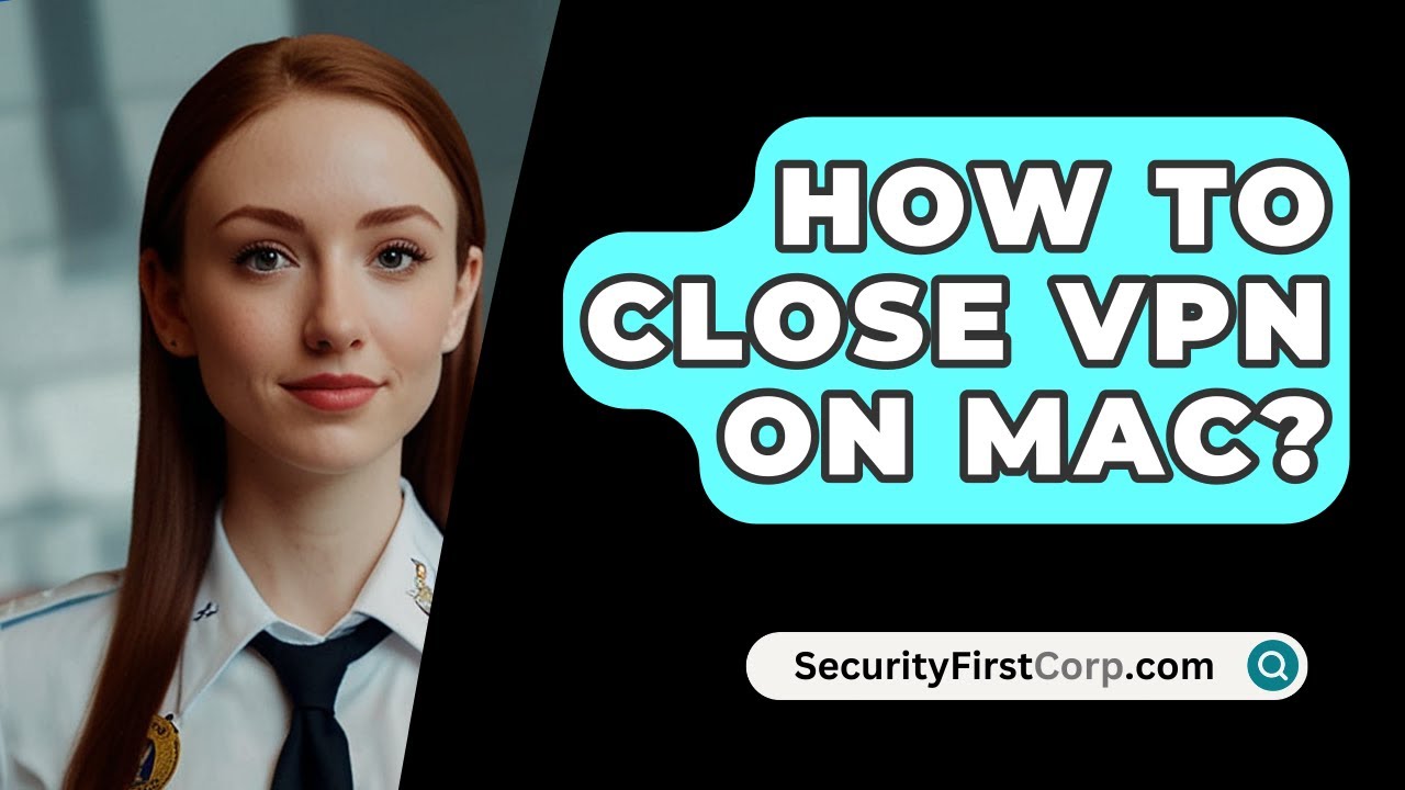 How To Close VPN On Mac? - SecurityFirstCorp.com - YouTube