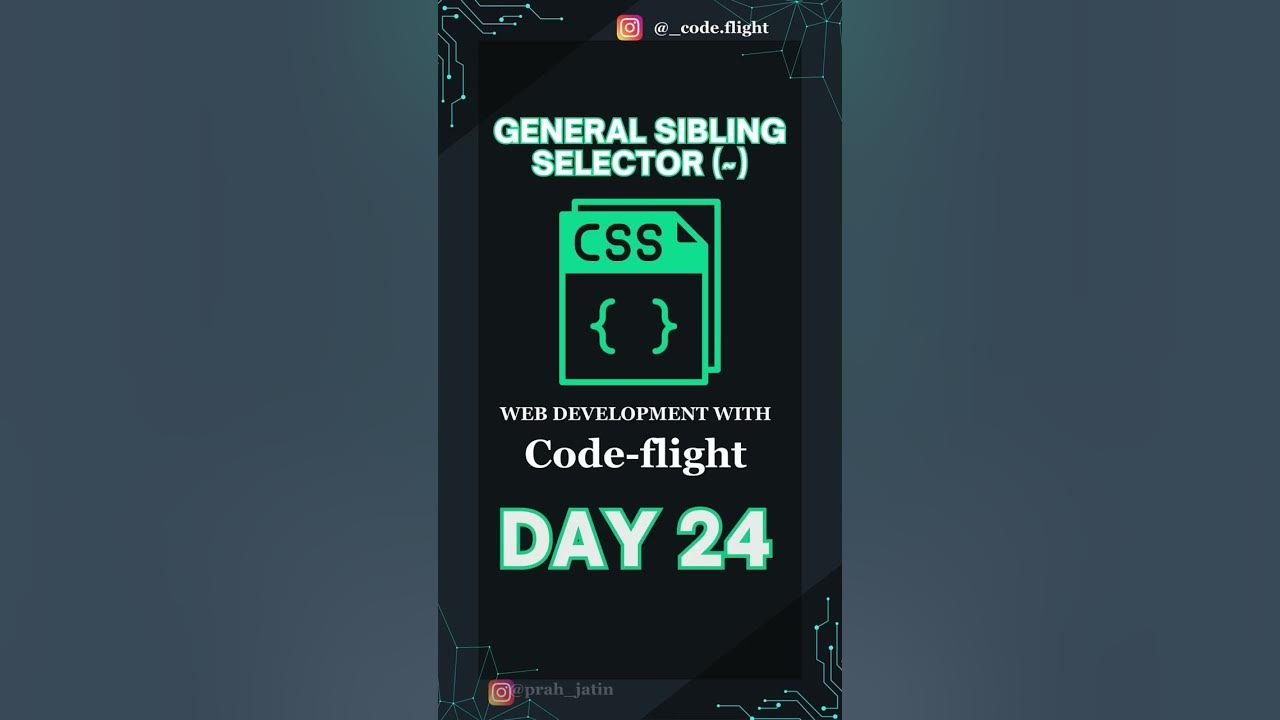 lets understand about General Sibling selectors in CSS. web development with code-flight day-24 ...