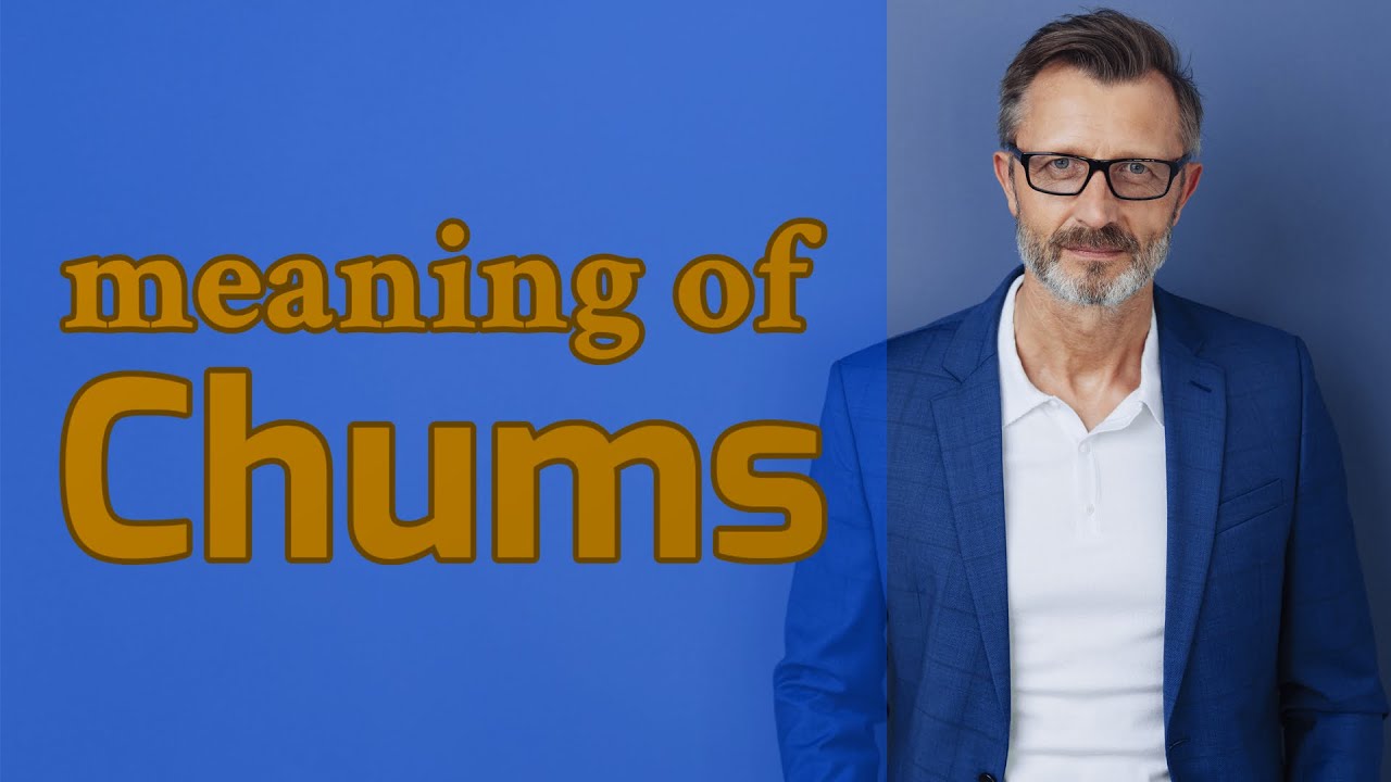 Chums | Definition of chums 📖 📖 📖 📖 📖 - YouTube