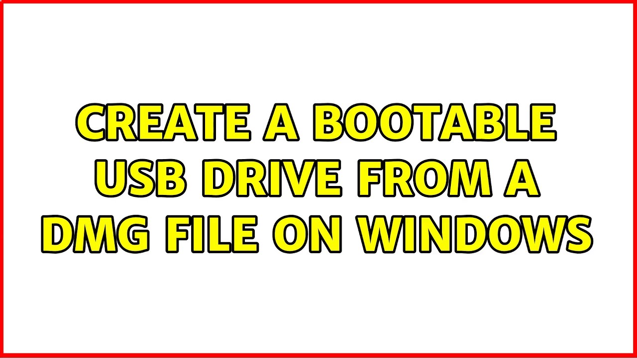 Create a bootable USB drive from a DMG file on Windows (3 Solutions ...