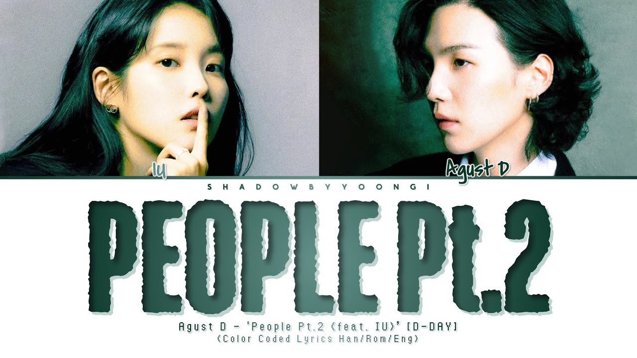 Agust D - 'People Pt.2 (feat. IU)' Lyrics (Color Coded Han/Rom/Eng ...