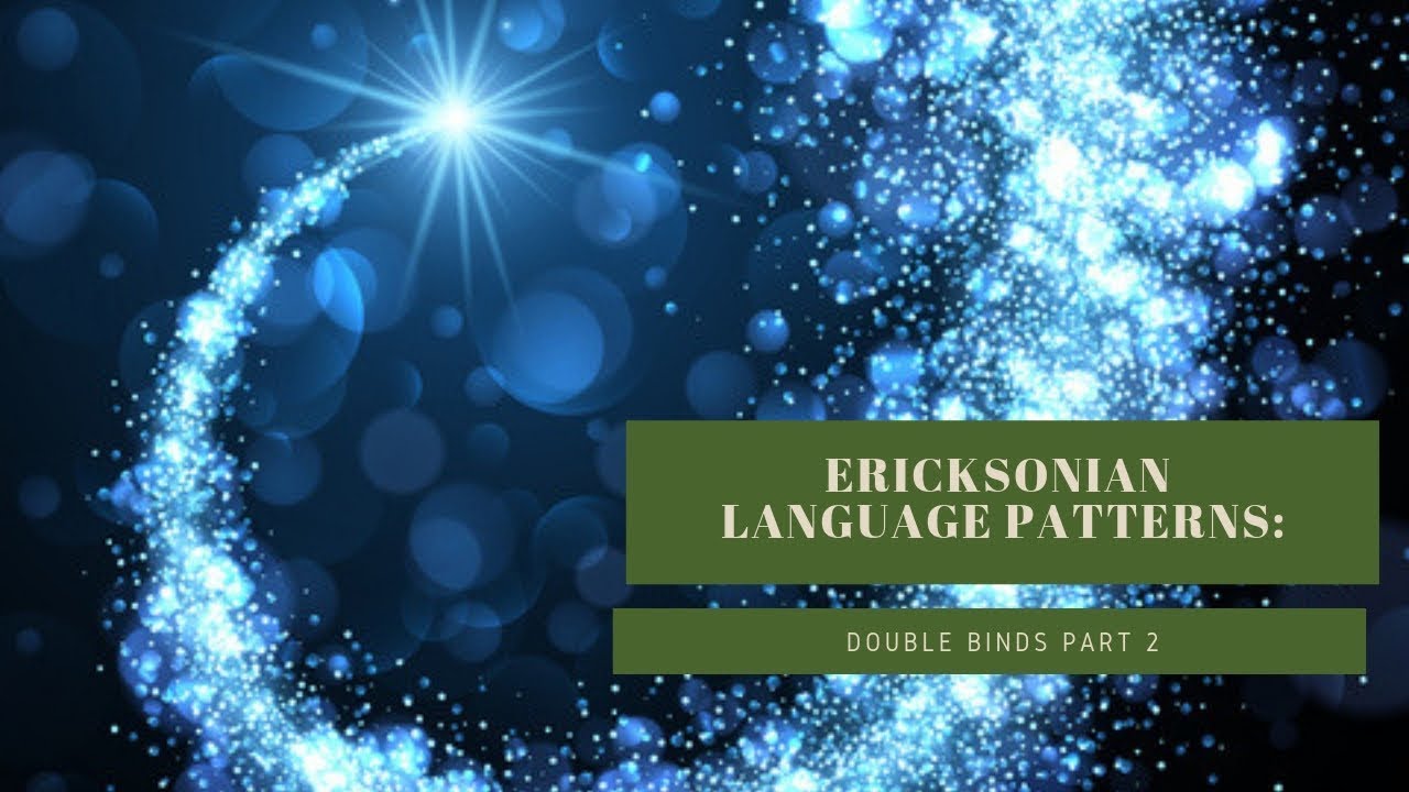 Ericksonian Language: Double Binds Part 2 - YouTube