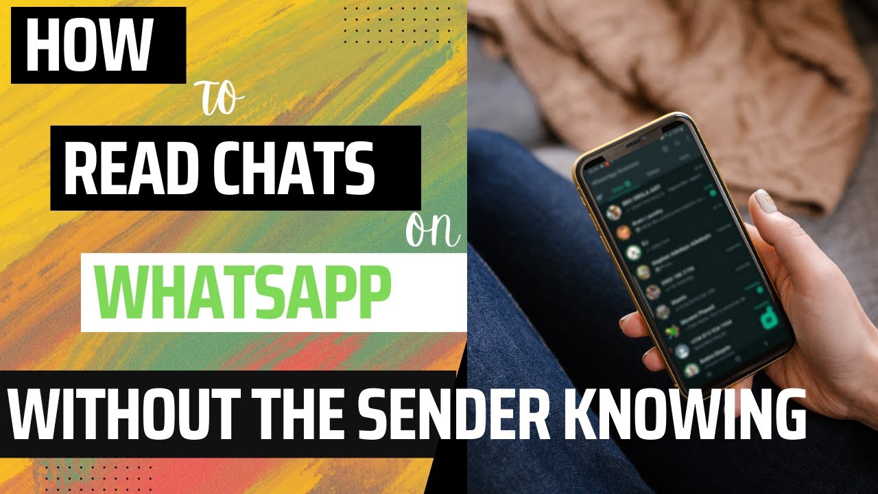 How To Read Whatsapp Chats Without The Sender Knowing Youtube