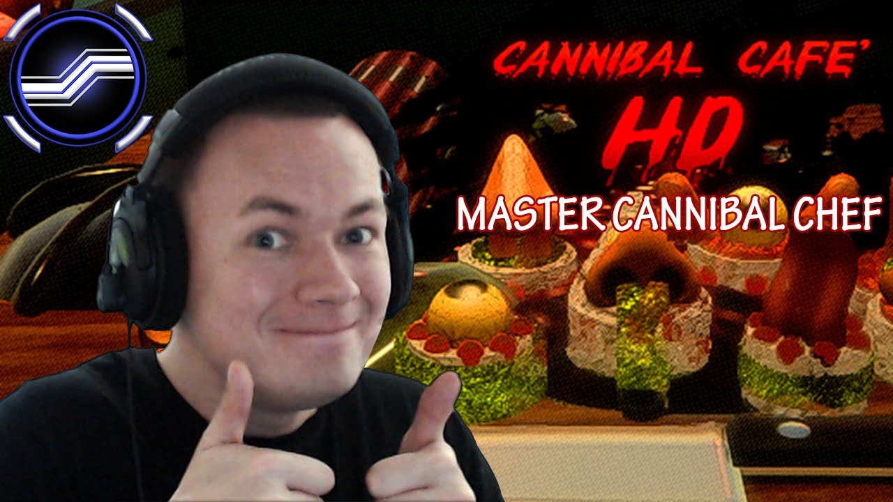 Cannibal Café HD Completed (I Am The Master Cannibal Chef) - YouTube