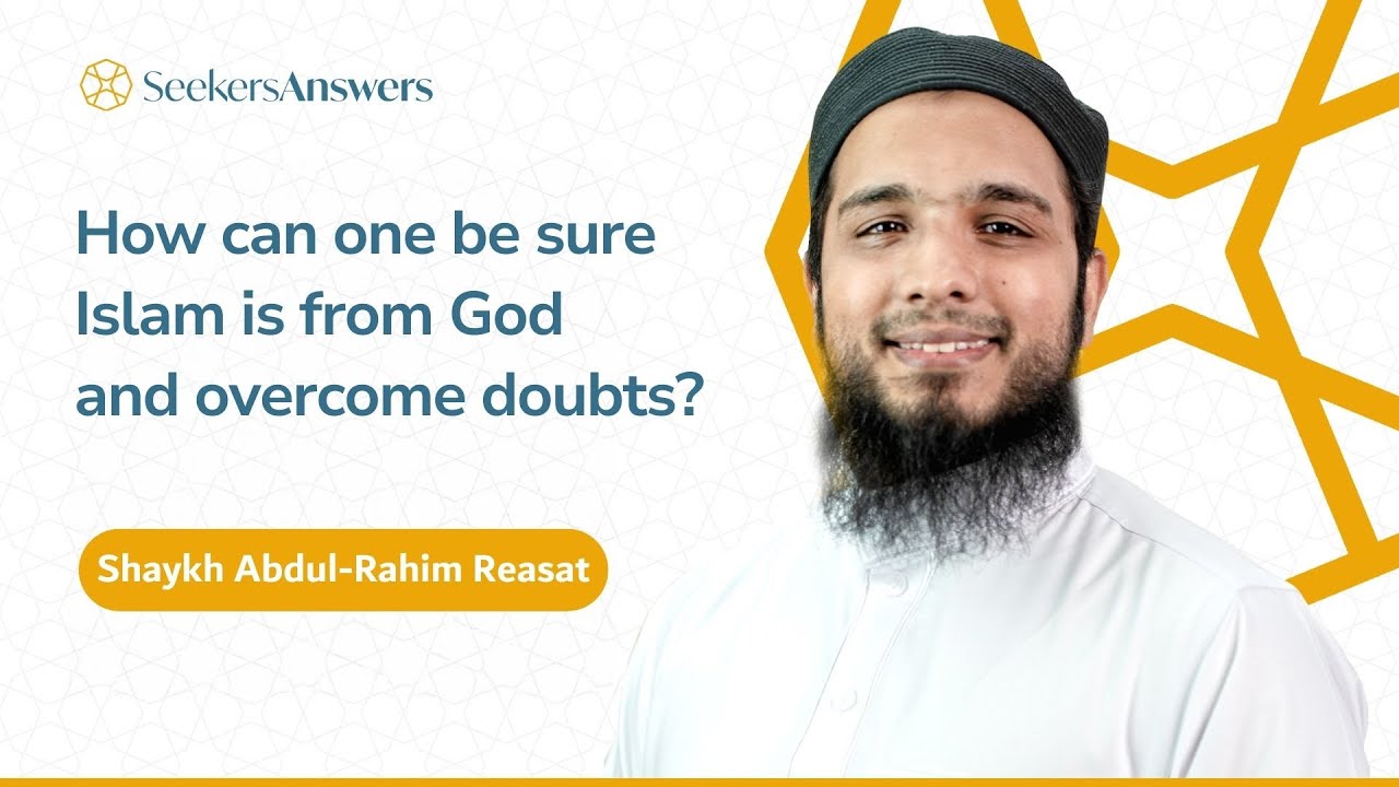 How Can We Be Sure Islam Is from God? - Shaykh Abdul-Rahim Reasat - YouTube