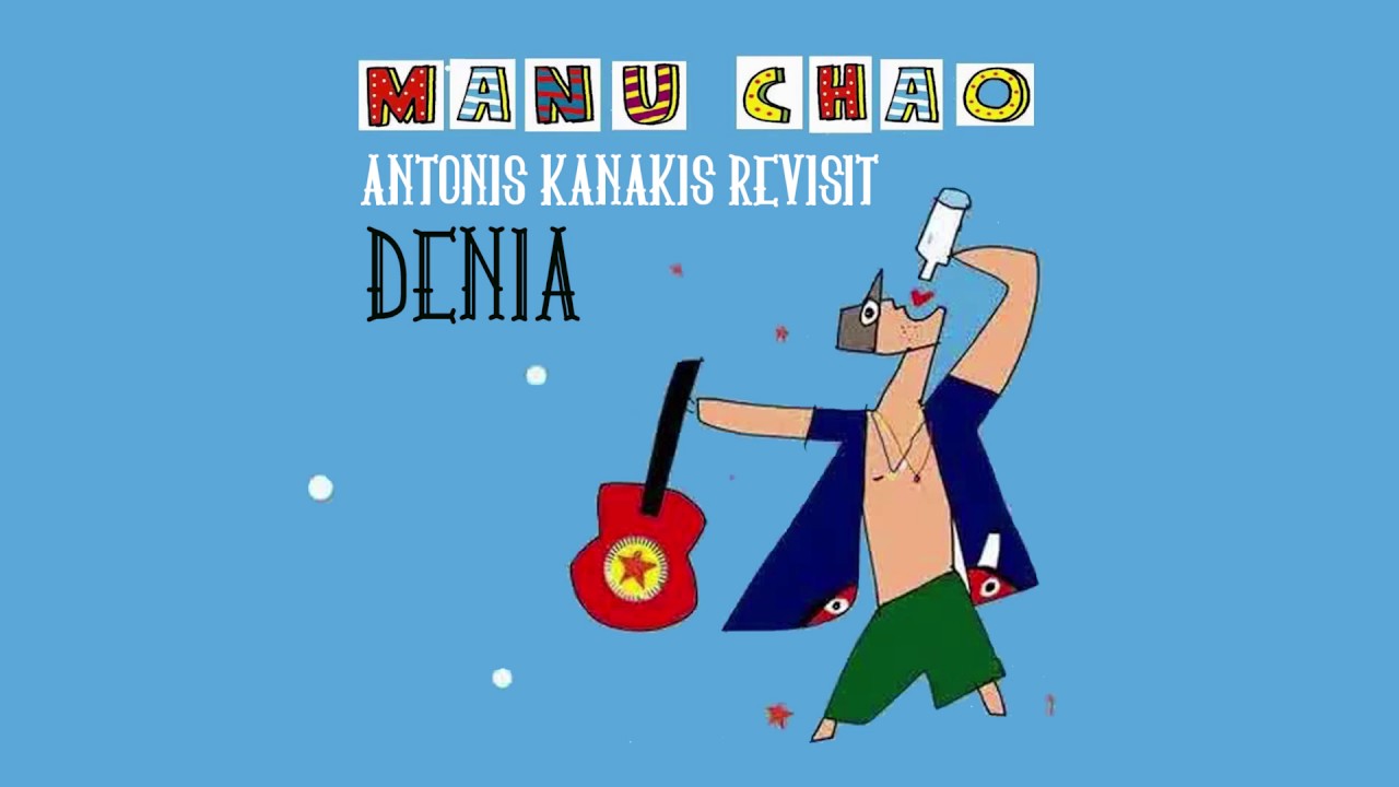 Manu Chao - Denia (Antonis Kanakis Revisit) - YouTube