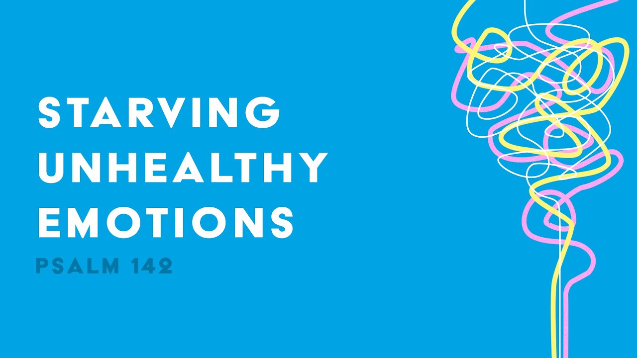 Untangled | Starving Unhealthy Emotions | Psalm 142 - YouTube