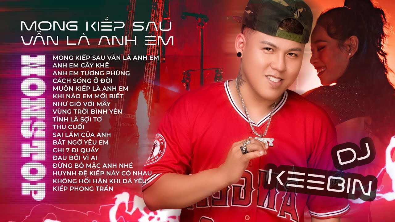 Nonstop Anh Em CÂy KhẾ Dj Keebin NhẠc Remix 2023 Hay MỚi NhẤt Bass