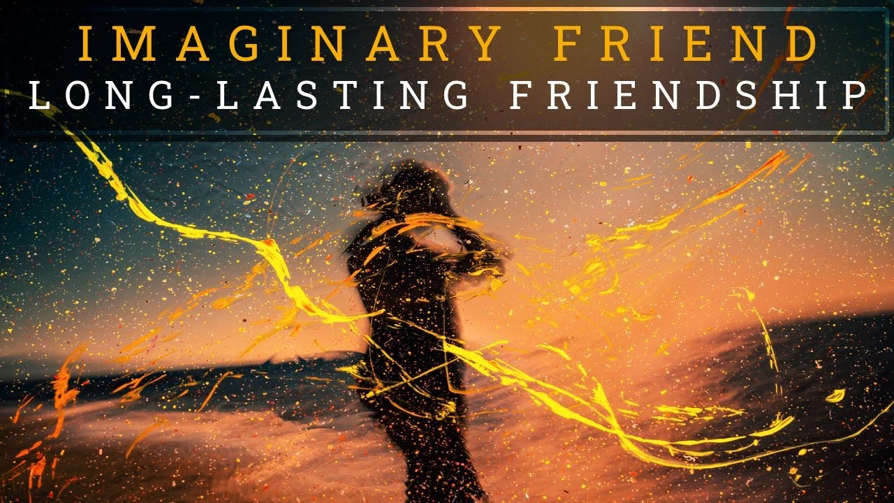Imaginary Friend | Long-Lasting Friendship | Music to Boost Your ...