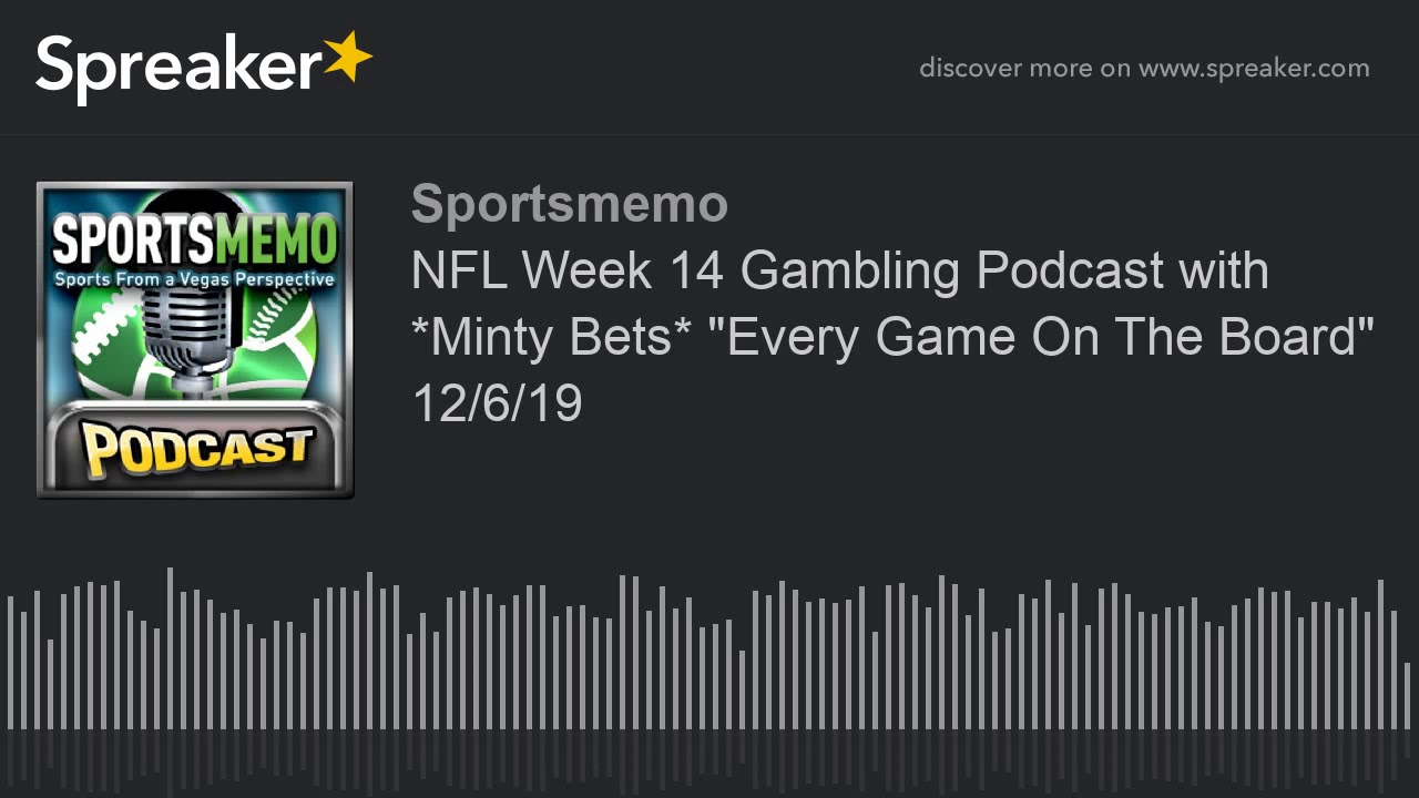NFL Week 14 Gambling Podcast with *Minty Bets* "Every Game On The Board ...