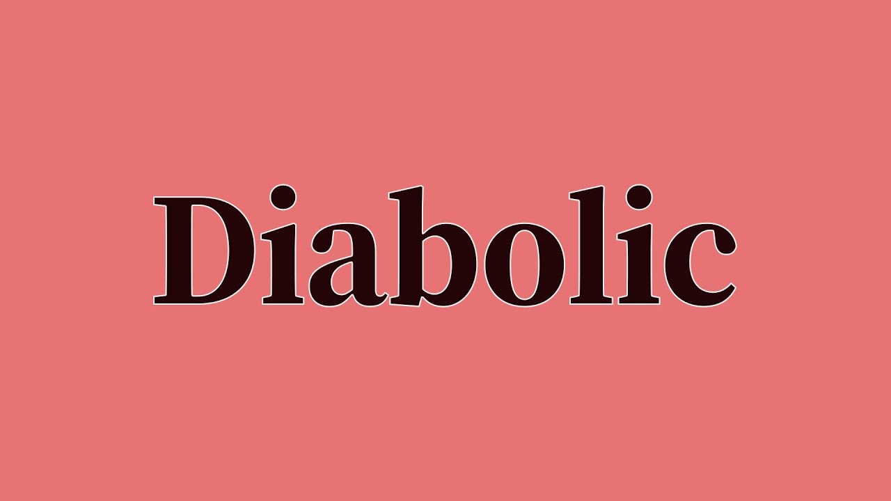 Diabolic Pronunciation and Meaning - YouTube