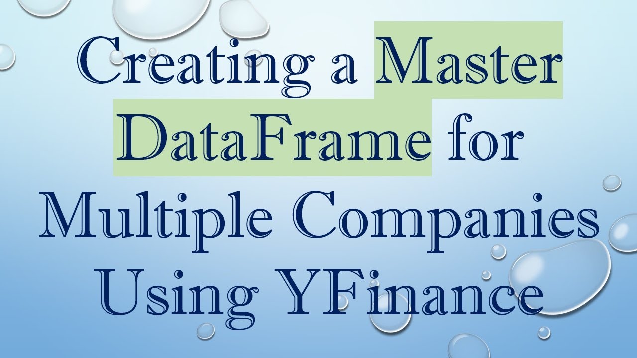 Creating a Master DataFrame for Multiple Companies Using YFinance - YouTube