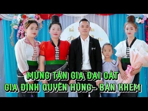 MỪNG TÂN GIA ĐẠI CÁT GIA ĐÌNH QUYÊN HÙNG- BẢN KHEM CHIỀNG BÔM - YouTube