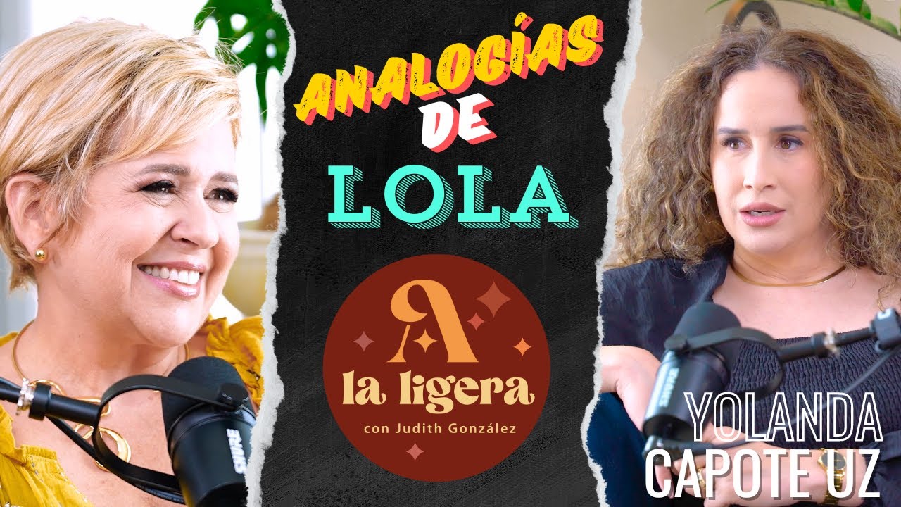 🔴 ANALOGÍAS DE LOLA 🇨🇺 🎙️ "A LA LIGERA PODCAST" - YouTube