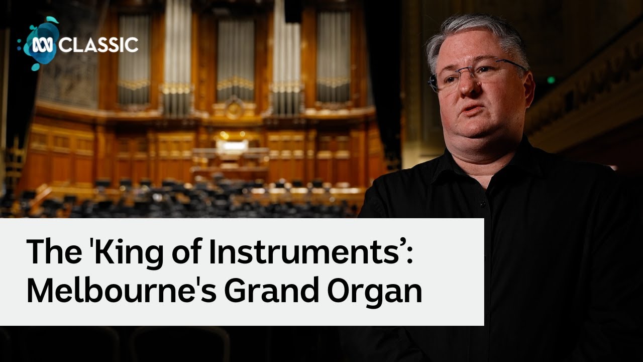 Behind the 'King of Instruments’: A look at Melbourne's Grand Organ ...
