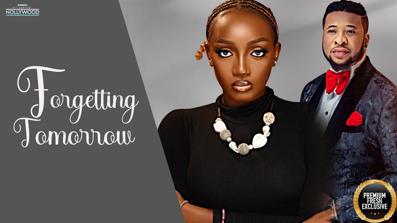 Forgetting Tomorrow ( ADAEZE ELUKE SAM SUNNY ) || 2024 Nigerian ...