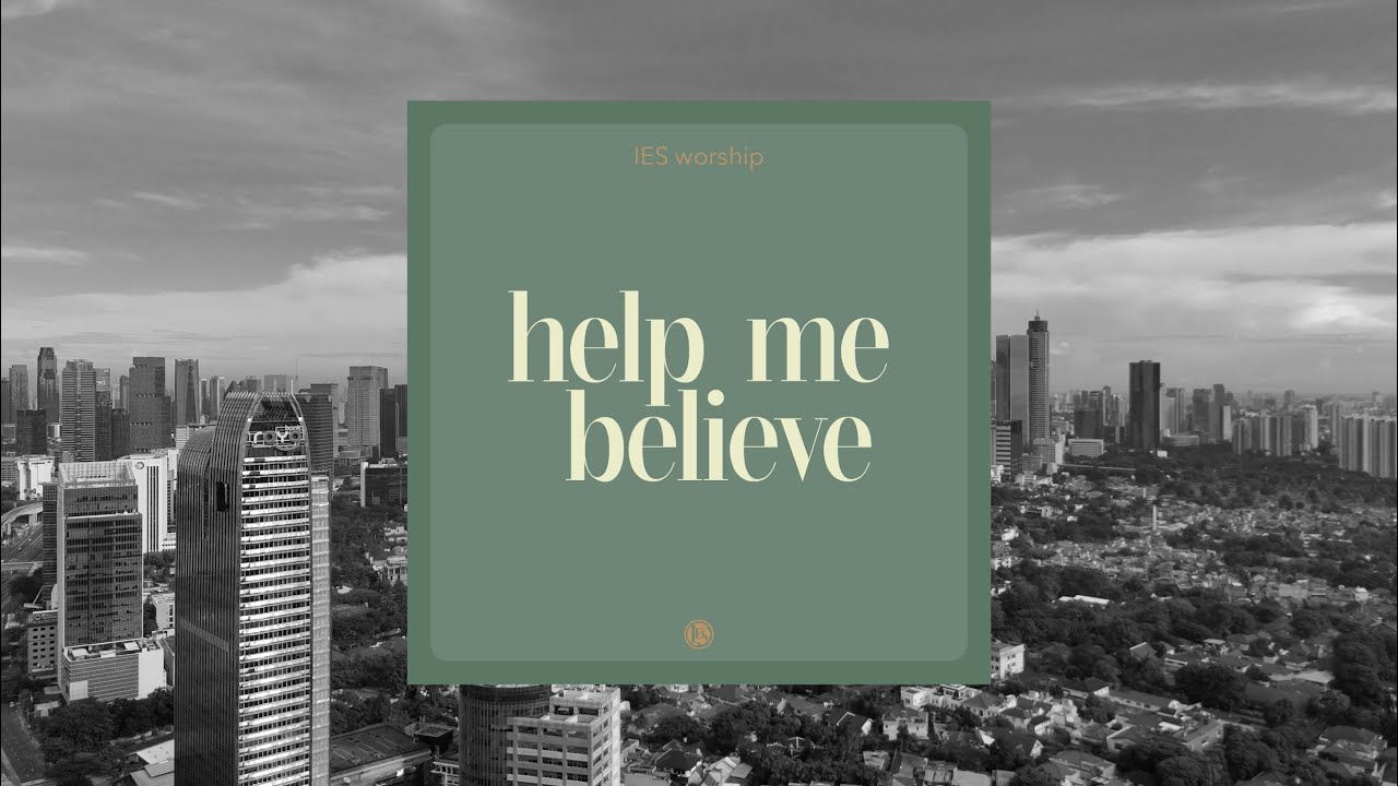 Help Me Believe | Lyrics - YouTube