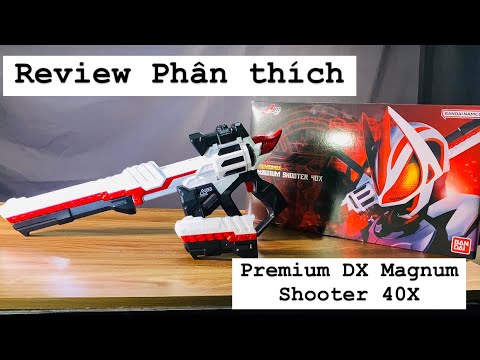 [DBN:125] Review Phân thích Premium DX Magnum Shooter 40X (Kamen Rider Geats) - YouTube