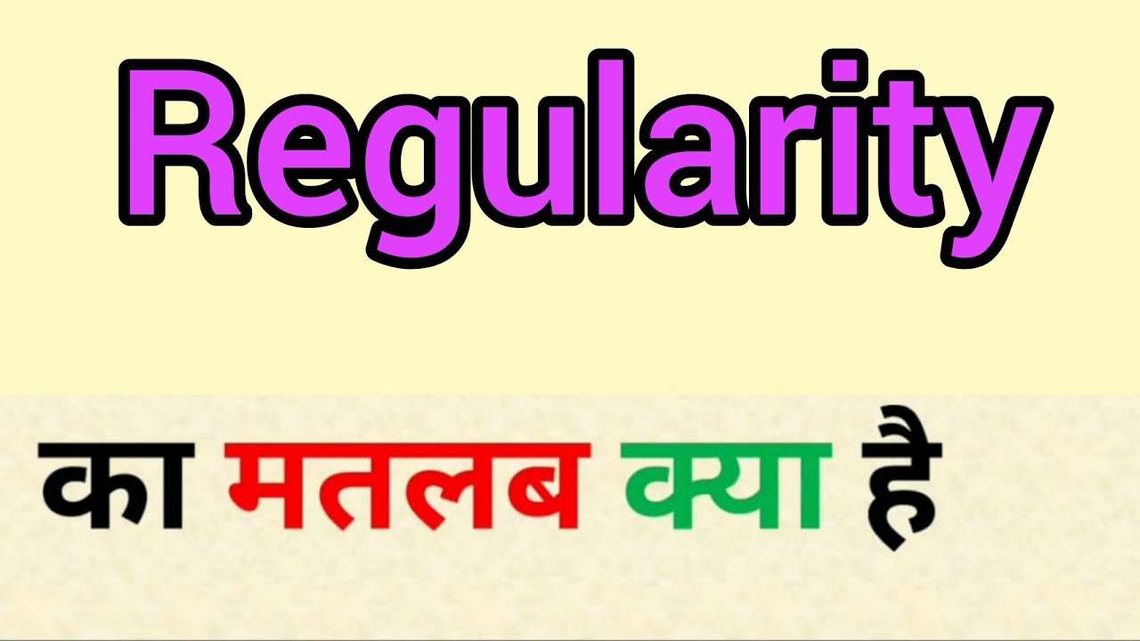 Regularity meaning in hindi || regularity ka matlab kya hota hai ...