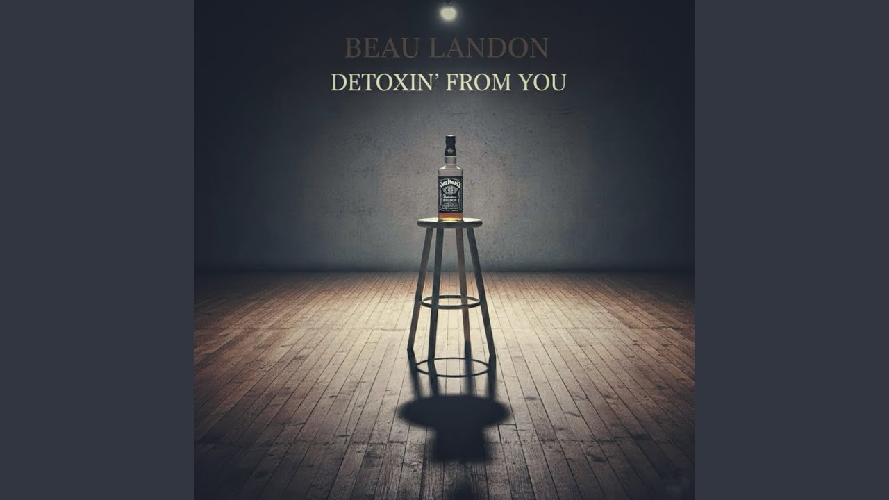 Detoxin' from you - Beau Landon: Song Lyrics, Music Videos & Concerts