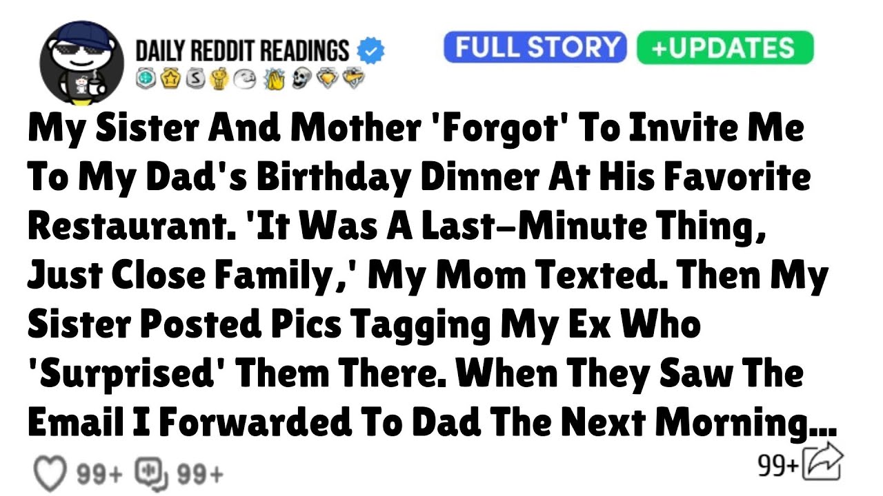 My Sister And Mother 'Forgot' To Invite Me To My Dad's Birthday Dinner ...
