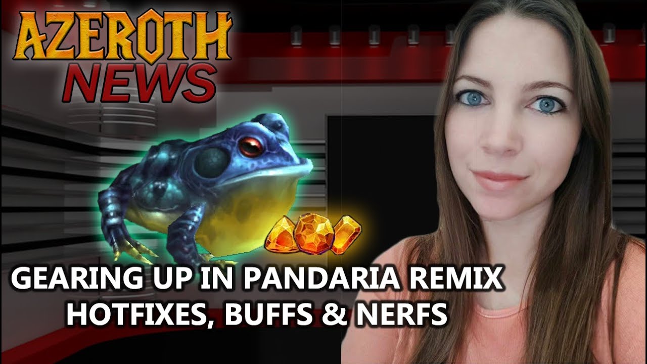 Azeroth News - Gearing Up In Pandaria Remix, Hotfixes, Buffs & Nerfs ...