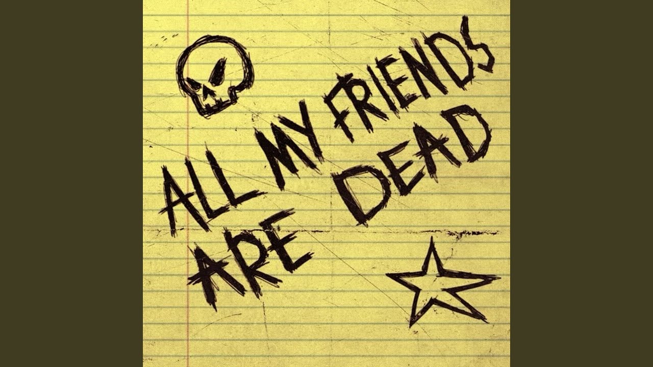 All My Friends Are Dead - YouTube