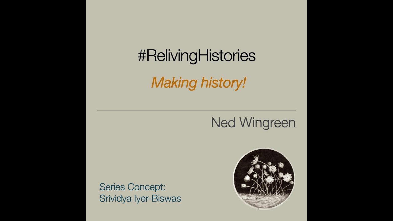 Ned Wingreen on #RelivingHistories: Making History! - YouTube