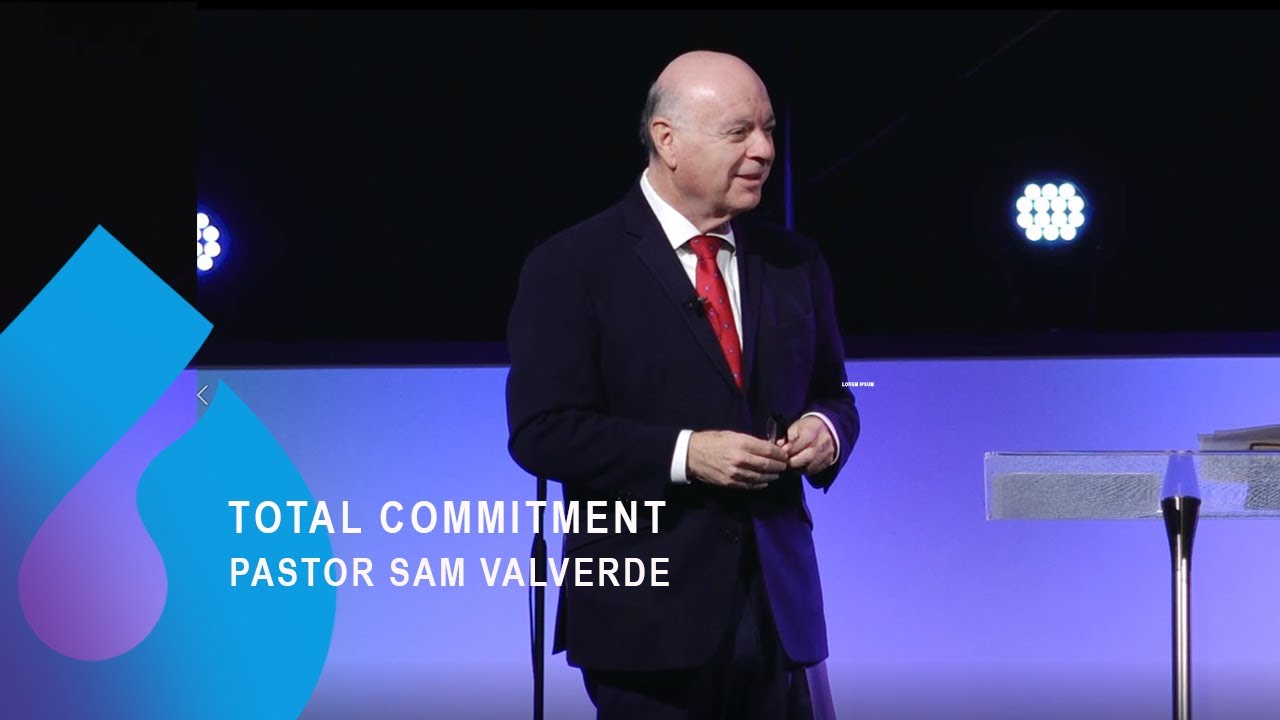 TOTAL COMMITMENT | Pastor Sam Valverde - YouTube