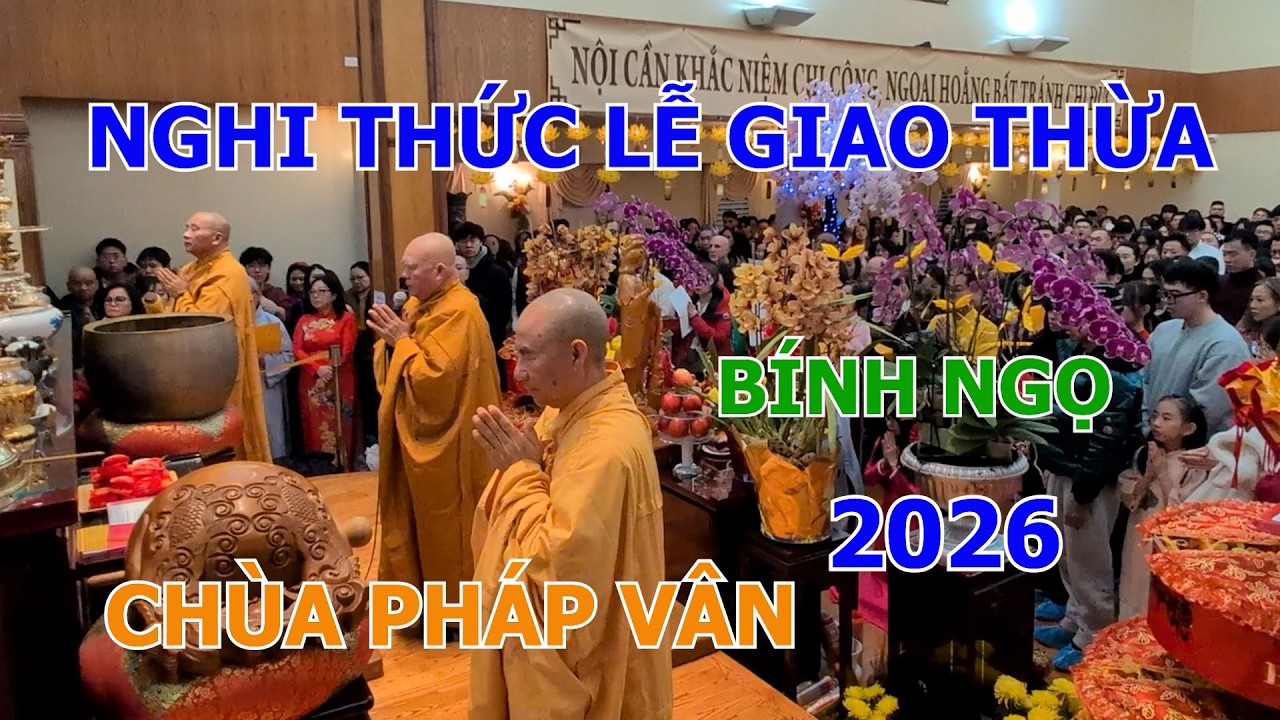 NGHI THỨC LỄ GIAO THỪA - XUÂN BÍNH NGỌ - 2026 CHÙA PHÁP VÂN ...