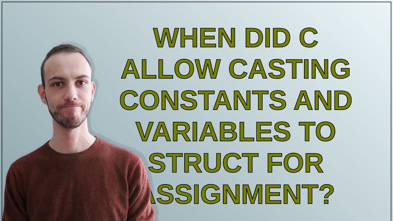 When did C allow casting constants and variables to struct for assignment? - YouTube