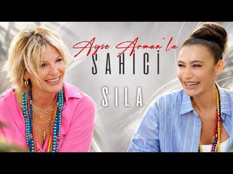 Ayşe Arman’la Sahici | Sıla