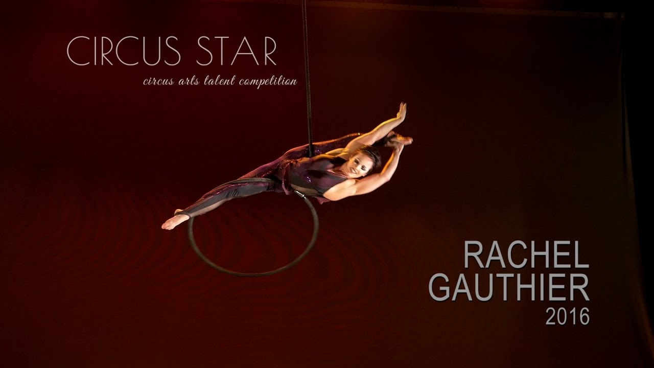 Circus Star 2016 - 2nd Place Winner - Rachel Gauthier - YouTube