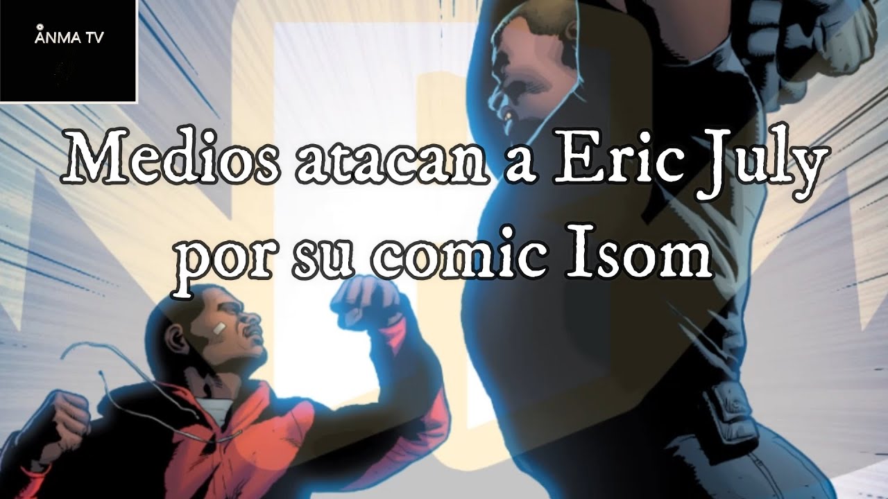Eric July Atacado nuevamente por el comic Isom #1 - YouTube