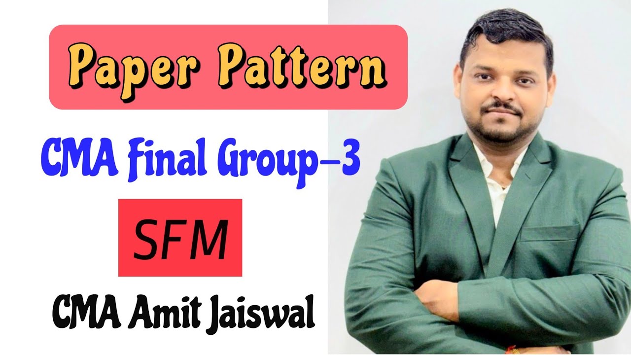 CMA Group-3 SFM Paper Pattern | Dec 2025 Exam | CMA Amit Jaiswal Sir ...