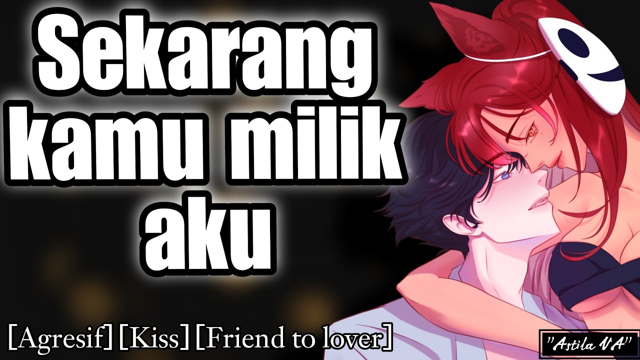 Pacaran Sama Sahabatmu Asmr Cewek Agresif Kiss Friend To Lover Youtube