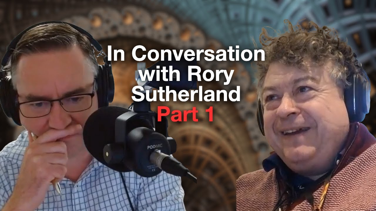 Rory Sutherland Part 1: In Conversation with Rory Sutherland - YouTube