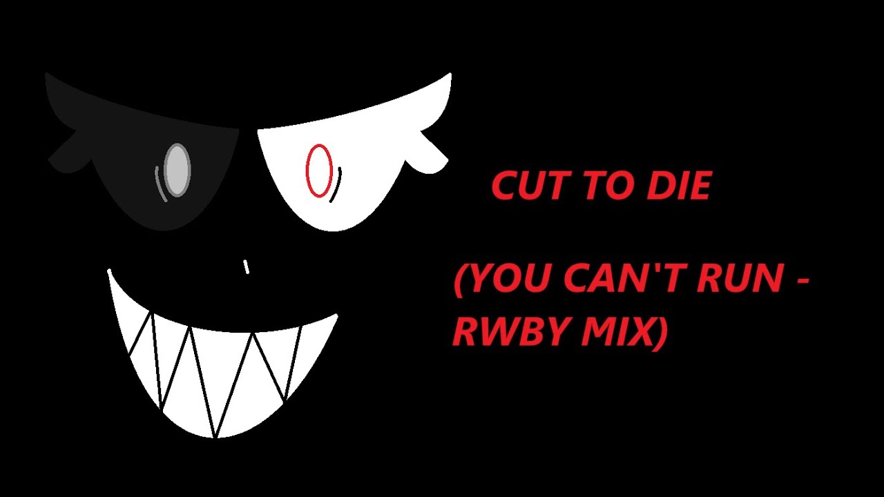[FNF] Cut To Die - You Can't Run |RWBY Mix (Read Desc) - YouTube