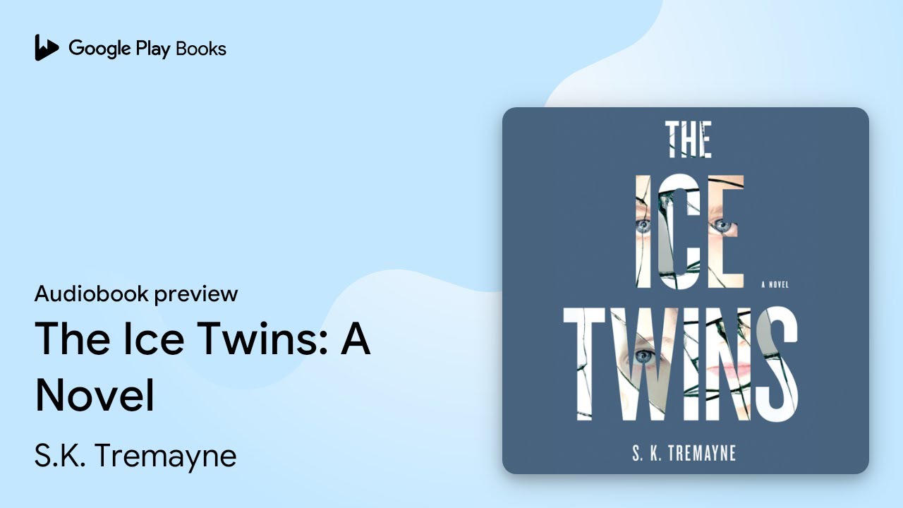 The Ice Twins: A Novel by S.K. Tremayne · Audiobook preview - YouTube