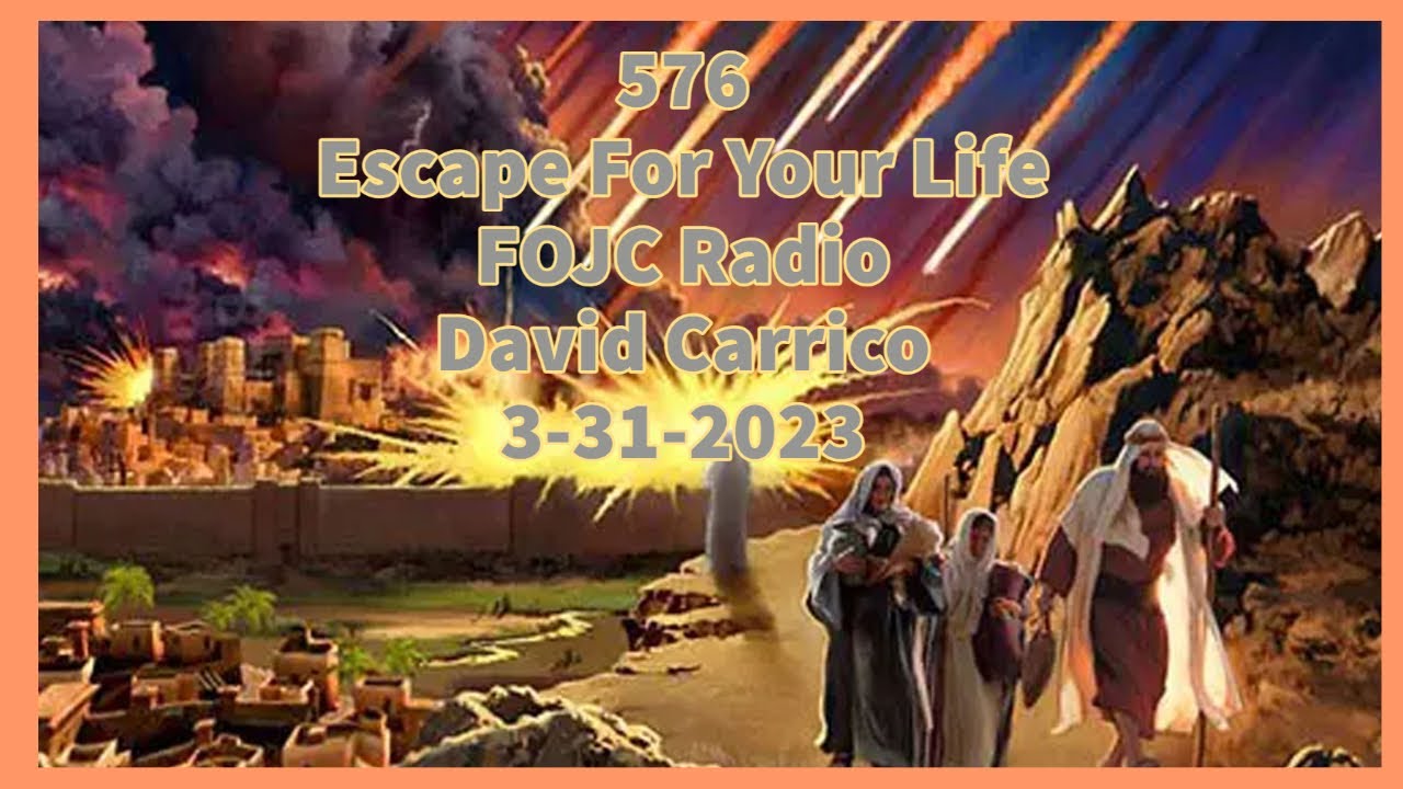 576 FOJC Radio Escape For Your Life David Carrico 3 31 2023 - YouTube