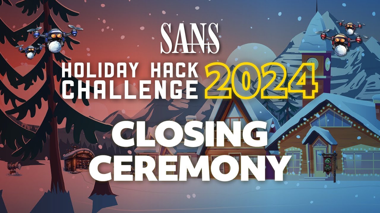 SANS Holiday Hack Challenge 2024 | Closing Ceremony & Winners ...