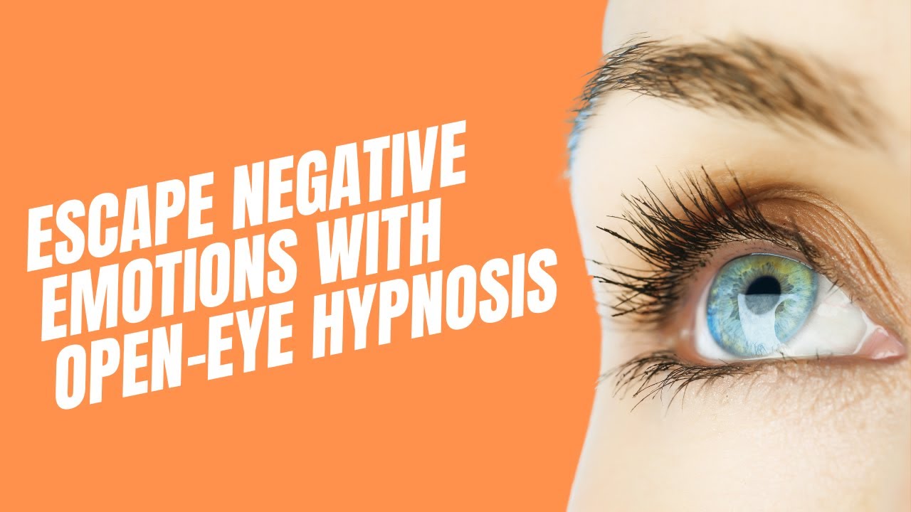 Transform your life: Open-eyed hypnosis for releasing negative emotions ...