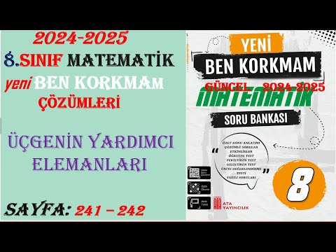 8.SINIF MATEMATİK: BEN KORKMAM, ÜÇGENİN YARDIMCI ELEMANLARI, SAYFA: 241 - 242