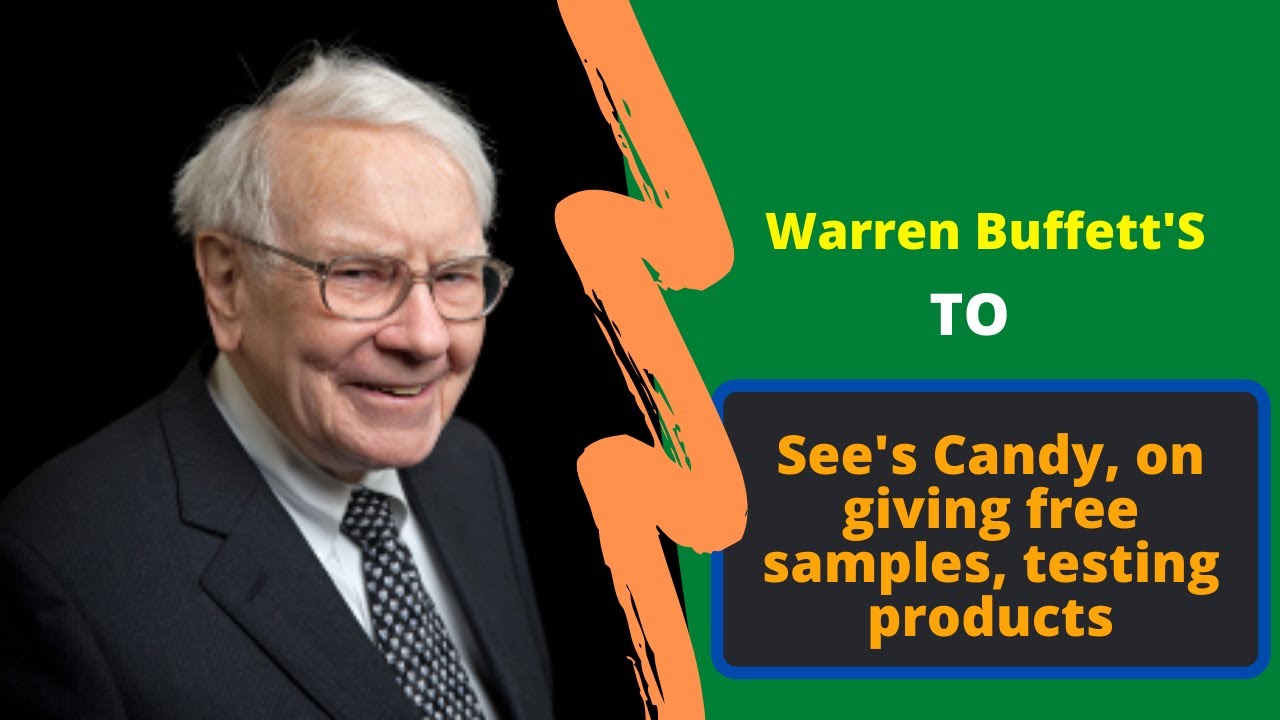 Warren Buffett on See's Candy, on giving free samples, testing products ...