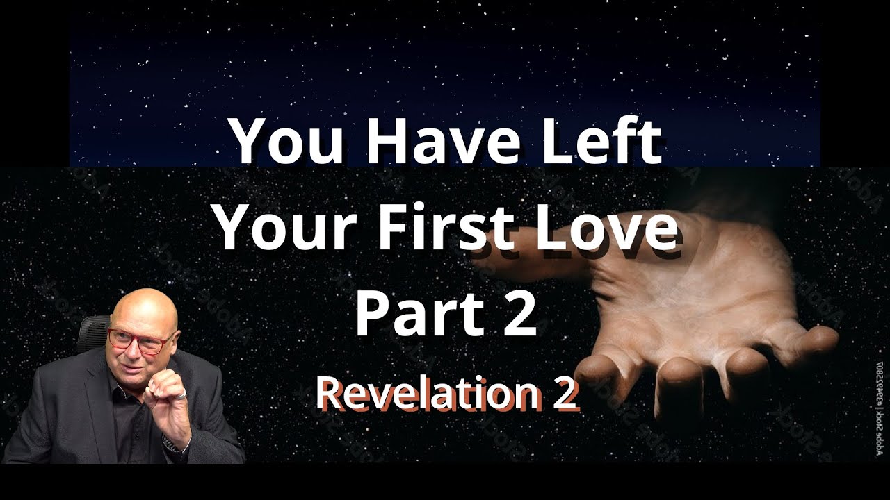 "Left Your First Love" - Part 2 - Revelation 2 - YouTube