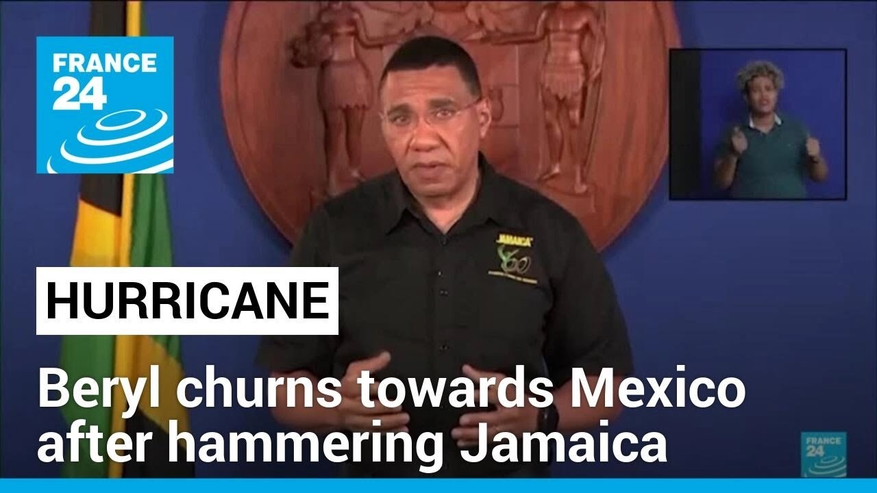 Hurricane Beryl churns towards Mexico after hammering Jamaica • FRANCE ...
